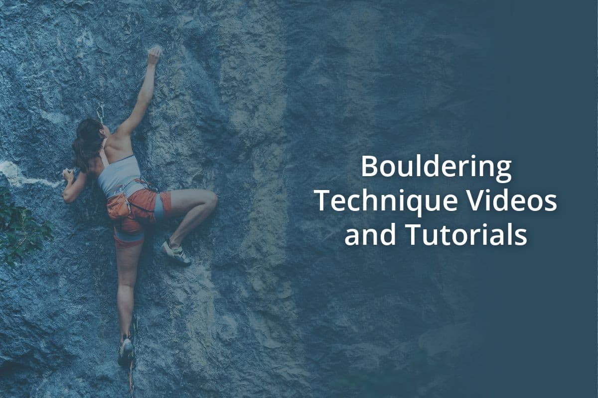 Bouldering Technique Videos And Tutorials – Climb Gear Hub
